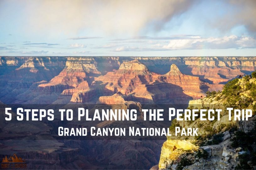 The Ultimate Guide to Grand Canyon National Park! - Dirt In My Shoes